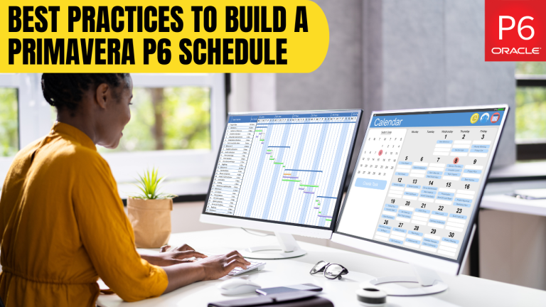 7 Best Practices to Build a Primavera P6 Schedule - The Skills Age